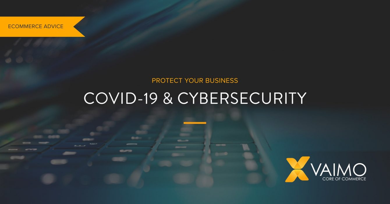 Cybersecurity in a COVID-19 World