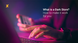 What is a Dark Store? How to Make it Work for You