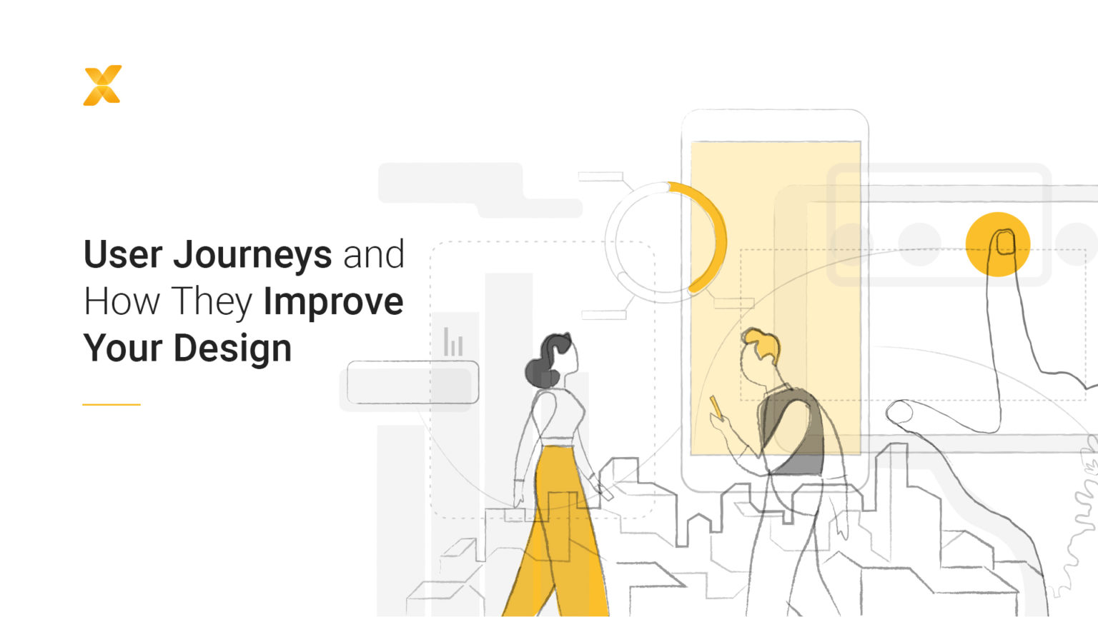 User Journeys and How They Improve Your Design User Journeys and How They Improve Your Design